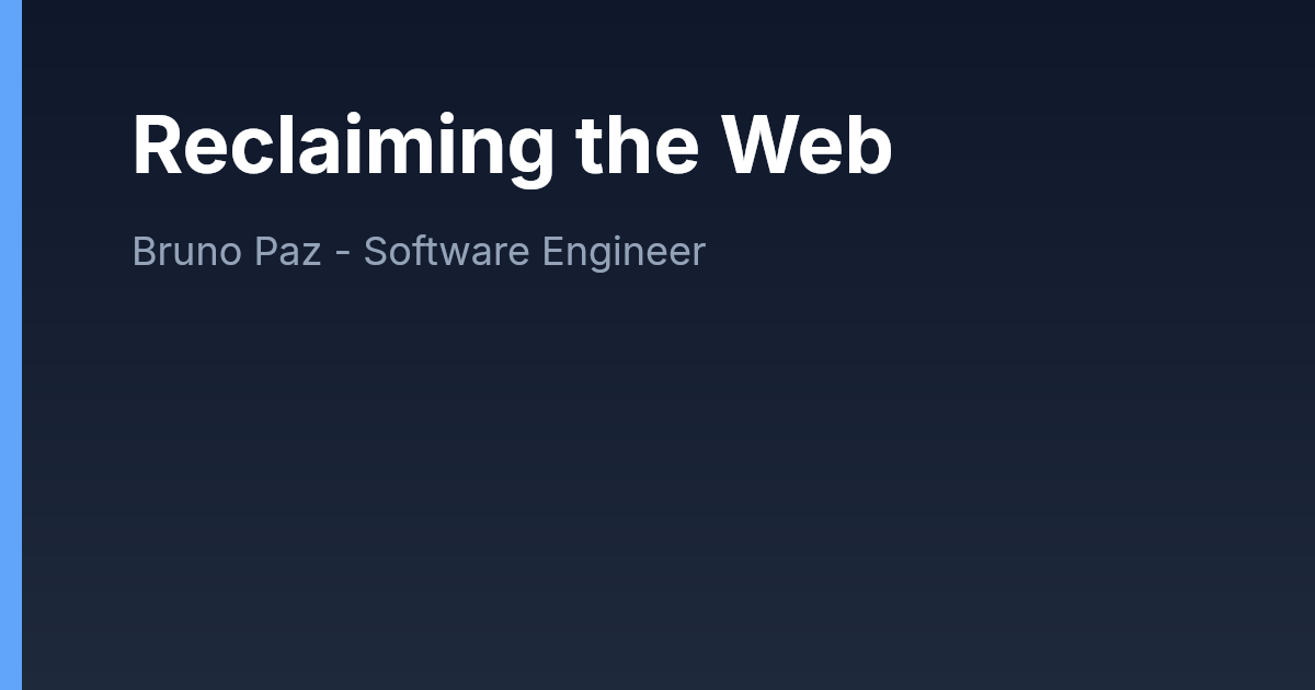 Reclaiming the Web | Bruno Paz