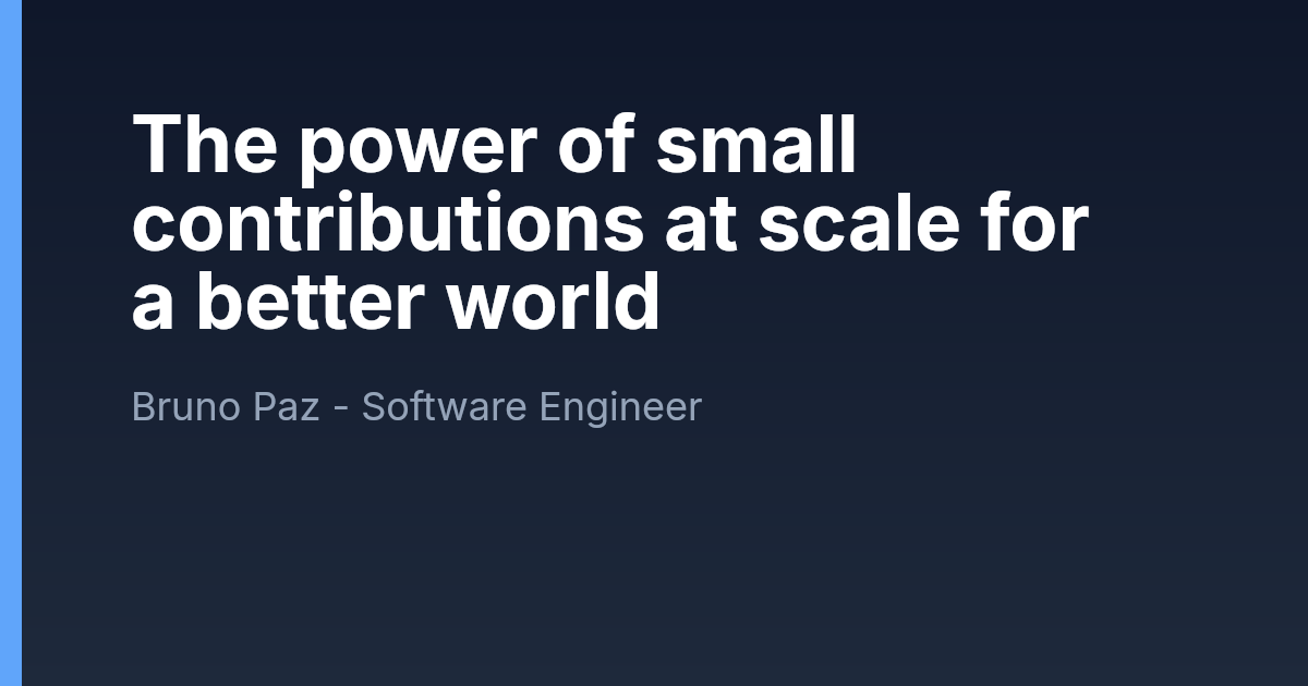 The power of small contributions at scale for a better world | Bruno Paz